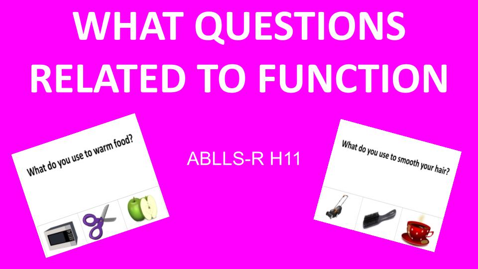 What Questions Related to Function (ABLLS-R H11) (10 Questions ...