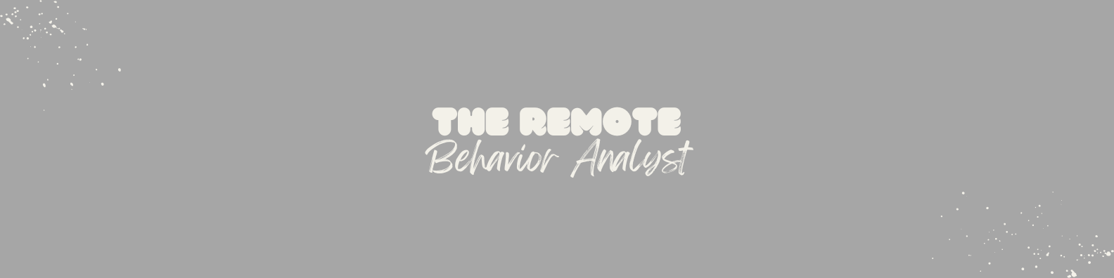 The Remote Behavior Analyst Banner – Behavior Analyst Resource Center
